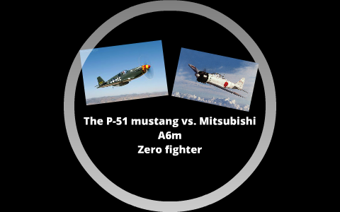 P-51 mustnge Vs. A6m Zero fighter by tyron paris on Prezi