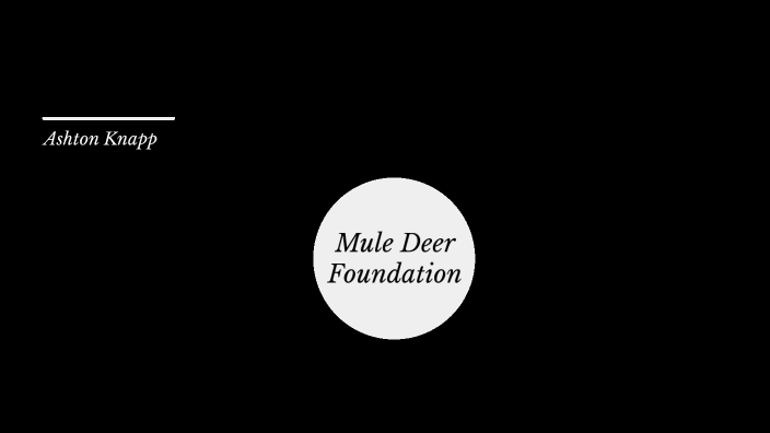 Mule Deer Foundation by ASHTON KNAPP on Prezi