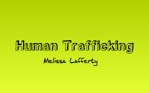 Human Trafficking Social Movement. by Melissa Lafferty on Prezi
