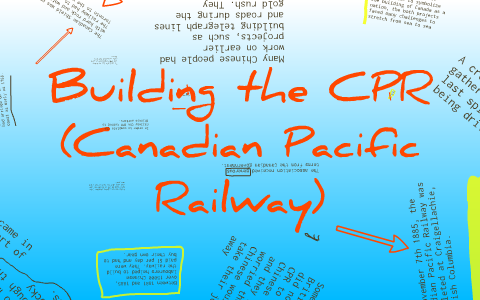 Building the CPR (Canadian Pacific Railway) by Maisam Akhtar on Prezi
