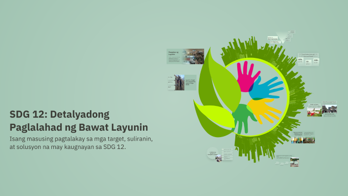 SDG 12: Detalyadong Paglalahad ng Bawat Layunin by Renz Nuguid on Prezi