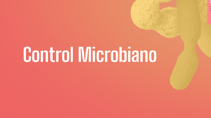 Control Microbiano y Microbiología by florencia poblete on Prezi
