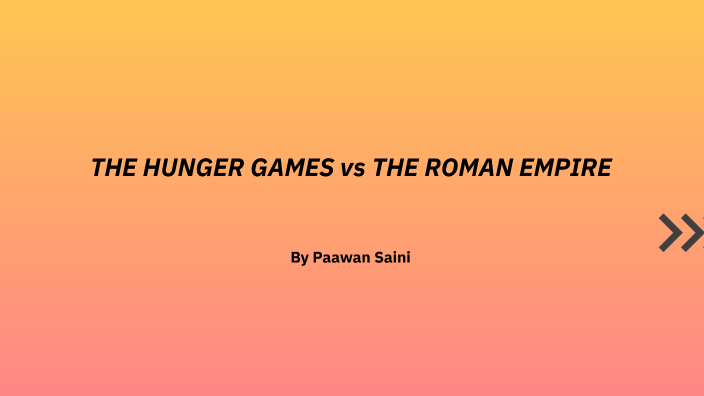 The Hunger Games VS The Roman Empire by Paawan S on Prezi