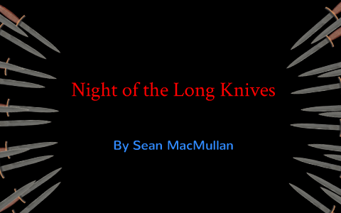Night of the Long Knives by Sean M. on Prezi