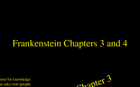 Frankenstein Chapter 3 and 4 by Mark Boyd on Prezi