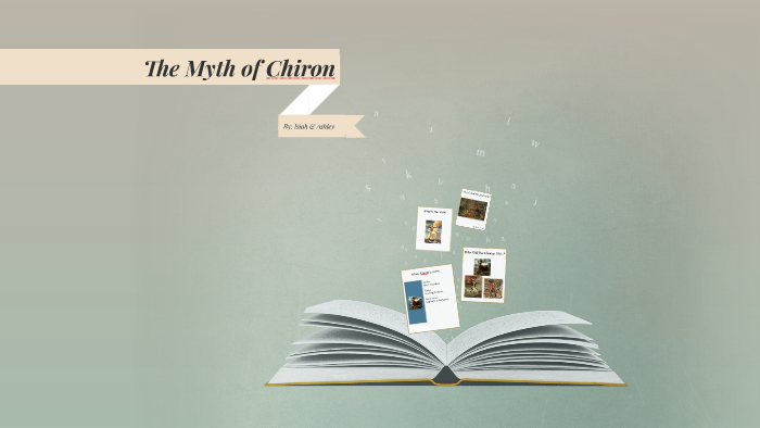 The Myth of Chiron by Isiah Christodoulou on Prezi