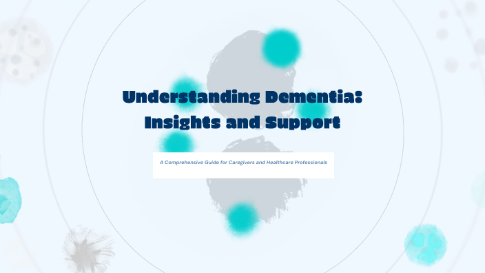 Understanding Dementia: Insights and Support by Eden Chee on Prezi