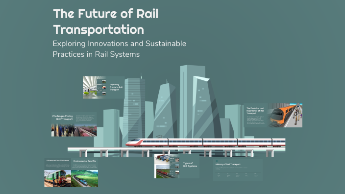The Future of Rail Transportation by Trần Độ on Prezi