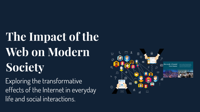 The Impact of the Web on Modern Society by paul wertheim on Prezi