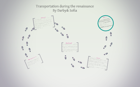 transportation during the renaissance by Darby gale on Prezi