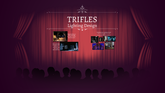 Trifles: Lighting Design by Ryan Bernal on Prezi