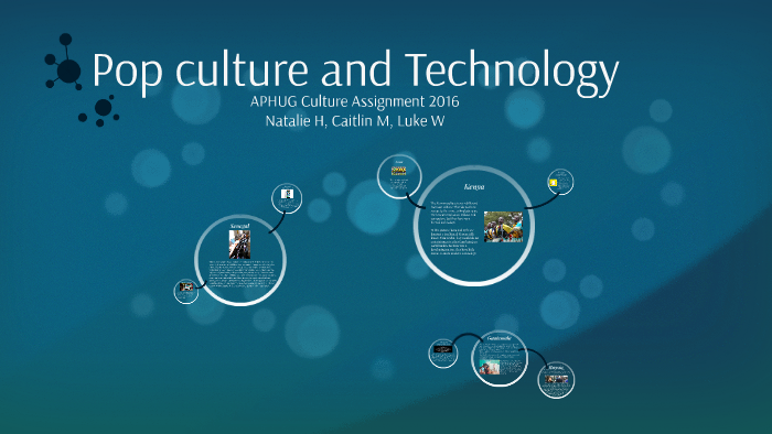 Pop culture and Technology by Natalie Housley on Prezi