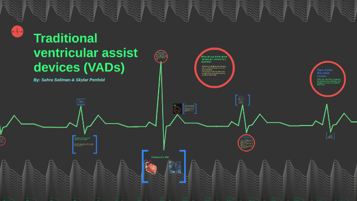 Traditional ventricular assist devices (VADs) by skylar penfold