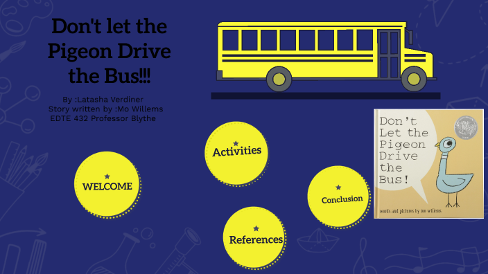 Dont let the Pigeon Drive the Bus by Tasha Verdiner on Prezi