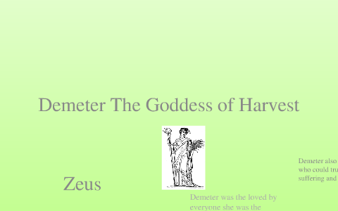 Demeter- The goddess of of Harvest by brianna monk on Prezi
