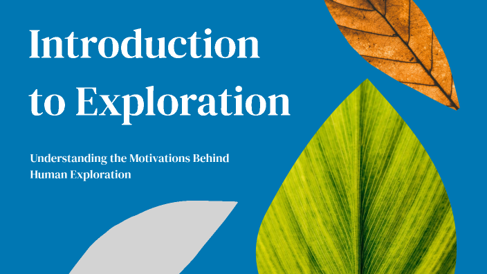 Introduction to Exploration by Alexandra Hubbard on Prezi