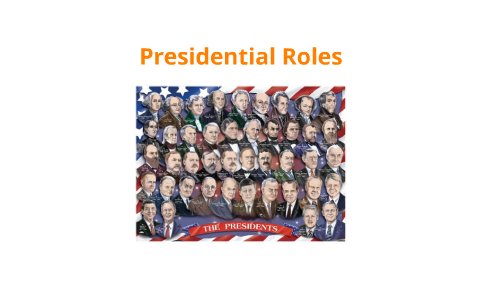 Presidential Roles by Joseph Tamez on Prezi