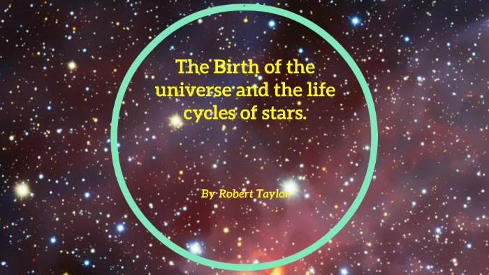 The birth of the universe and the life cycle of a star. by Robert ...