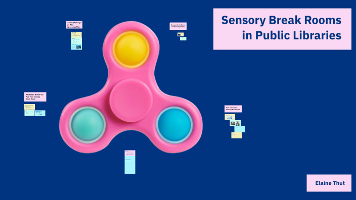 Sensory Break Rooms in Public Libraries by Elaine Thut on Prezi
