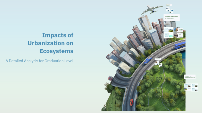 Impacts of Urbanization on Ecosystems by Rishika Chahal on Prezi