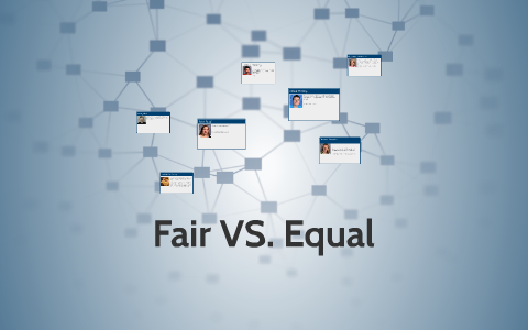 Fair VS. Equal by Liz Bertrand on Prezi