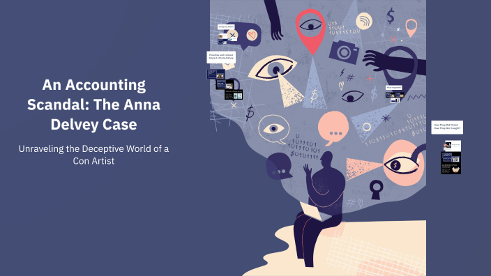 An Accounting Scandal: The Anna Delvey Case by Holly Meagher on Prezi