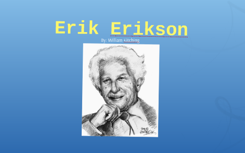 Erik Erikson by William Kitching on Prezi