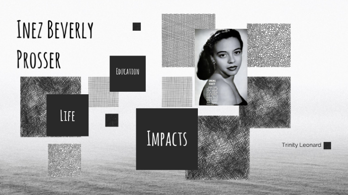 Inez Beverly Prosser by Trinity Leonard on Prezi