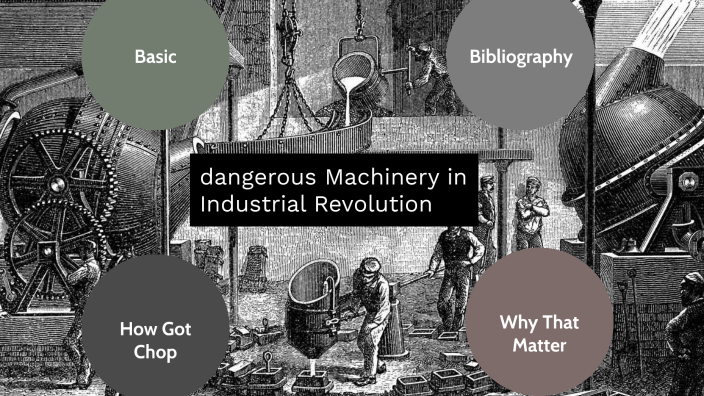 dangerous Machinery in Industrial Revolution by aviv levy on Prezi
