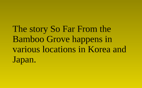 So Far From the Bamboo Grove Setting Map by chris marcincak on Prezi