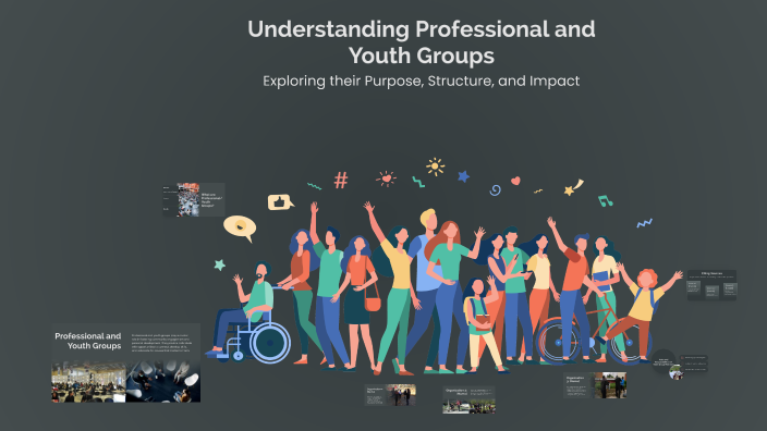 Understanding Professional and Youth Groups by cheyenne foster on Prezi