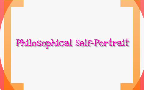 Philosophical Self-Portrait by Courtney Jolie on Prezi