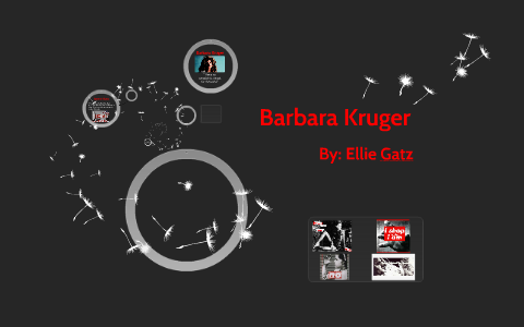Barbara Kruger by Ellie Gatz on Prezi