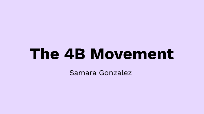 The 4B Movement by samara gonzalez on Prezi