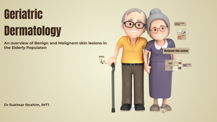 Geriatric Dermatology by Rukhsar Ibrahim on Prezi