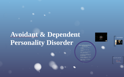 Avoidant & Dependent Personality Disorder by Andrew Smith on Prezi