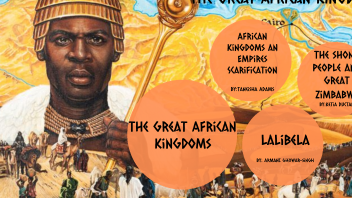 The great african kingdoms by armani singh on Prezi