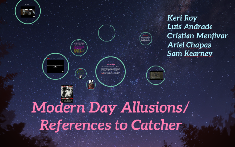 Modern Day Allusions/ References to Catcher by Sam Kearney on Prezi