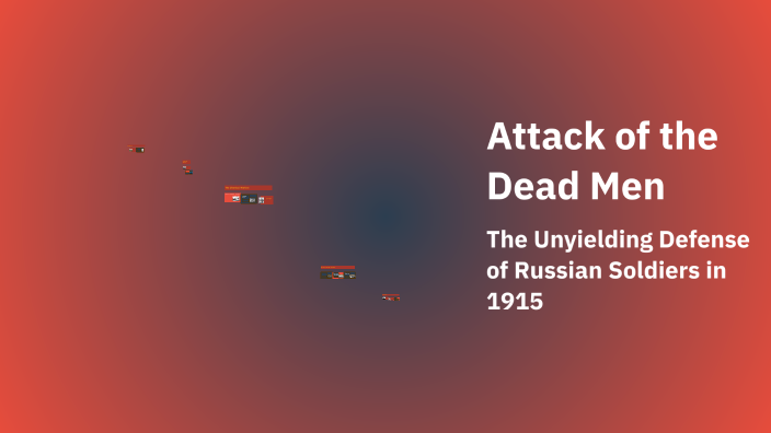 Attack of the Dead Men by Luke Basinger on Prezi