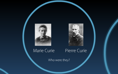 Pierre and Marie Curie by Siena Hutton on Prezi