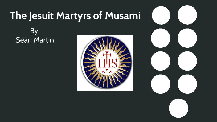 The Jesuit Martyrs of Musami by Sean Martin on Prezi