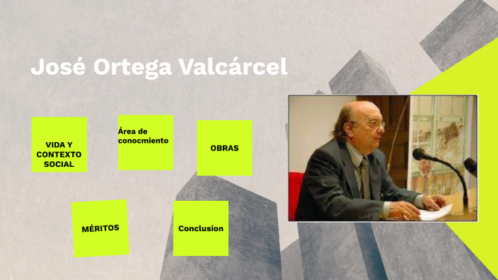 JOSÉ ORTEGA VALCÁRCEL by maria cebrian on Prezi
