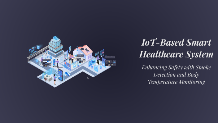 IoT-Based Smart Healthcare System by Dakshata Seth on Prezi