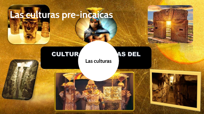 las culturas preincaicas by joyce palacios on Prezi