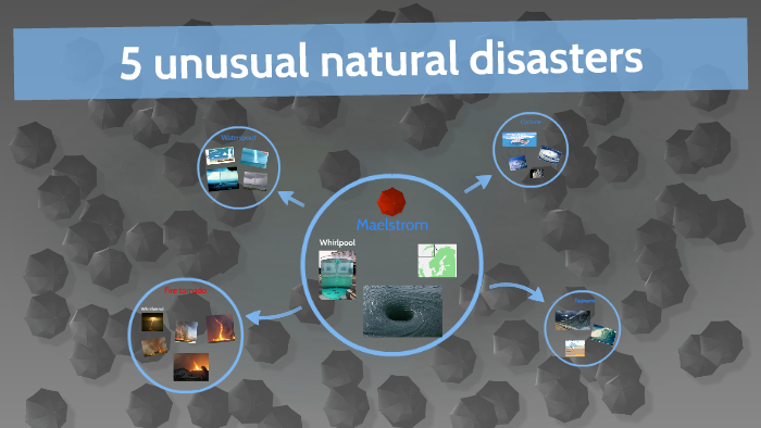 5 unusual natural disasters by on Prezi
