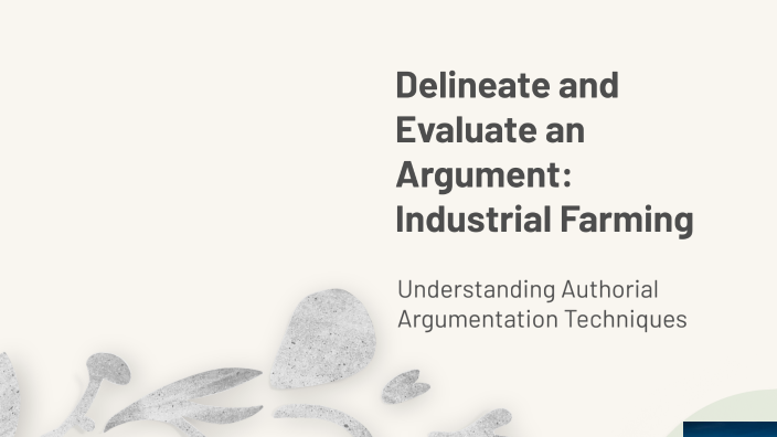 Delineate and Evaluate an Argument: Industrial Farming by Shara Arnold ...