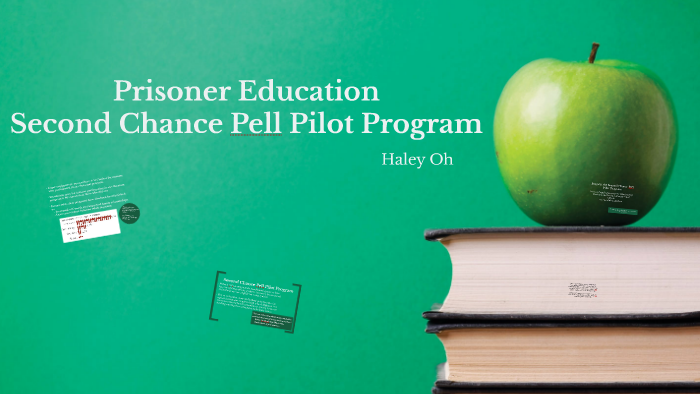 Prisoner Education: Second Chance Pell Pilot Program by Haley Oh on Prezi
