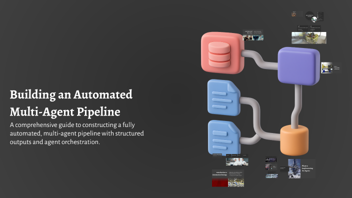 Building an Automated Multi-Agent Pipeline by Troy Whalen on Prezi