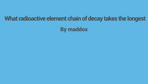 longest radioactive decay chain by Maddox Lenga on Prezi Design