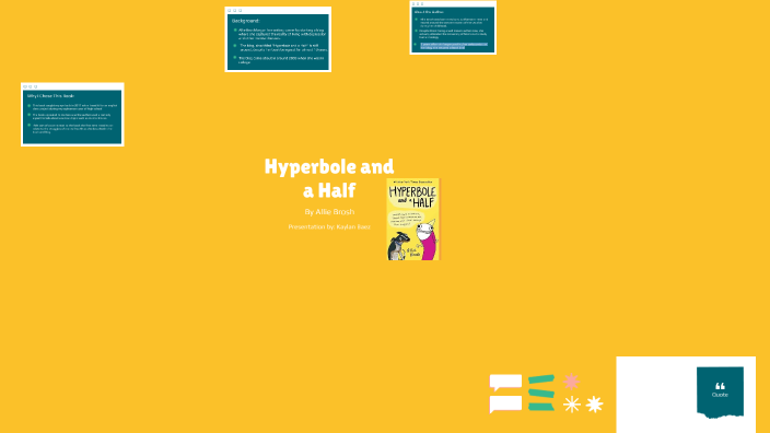 Hyperbole and a Half by Kaylan Baez on Prezi